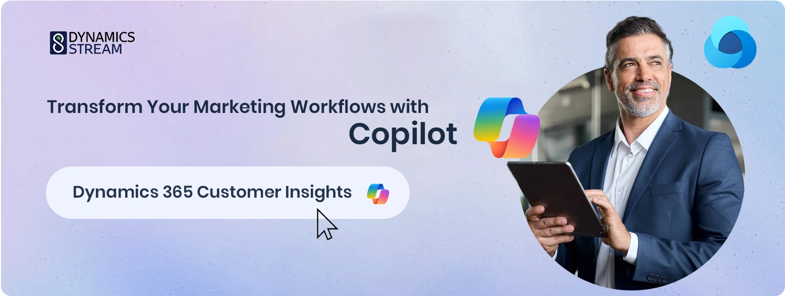 Transform Your Marketing Workflows with Copilot in Dynamics 365 Customer Insights