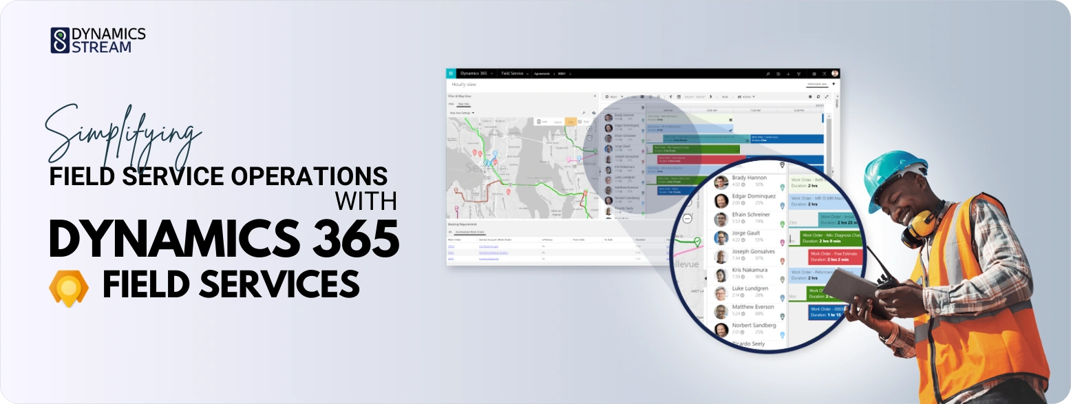 Simplifying Field Service Operations with Dynamics 365 Field Services